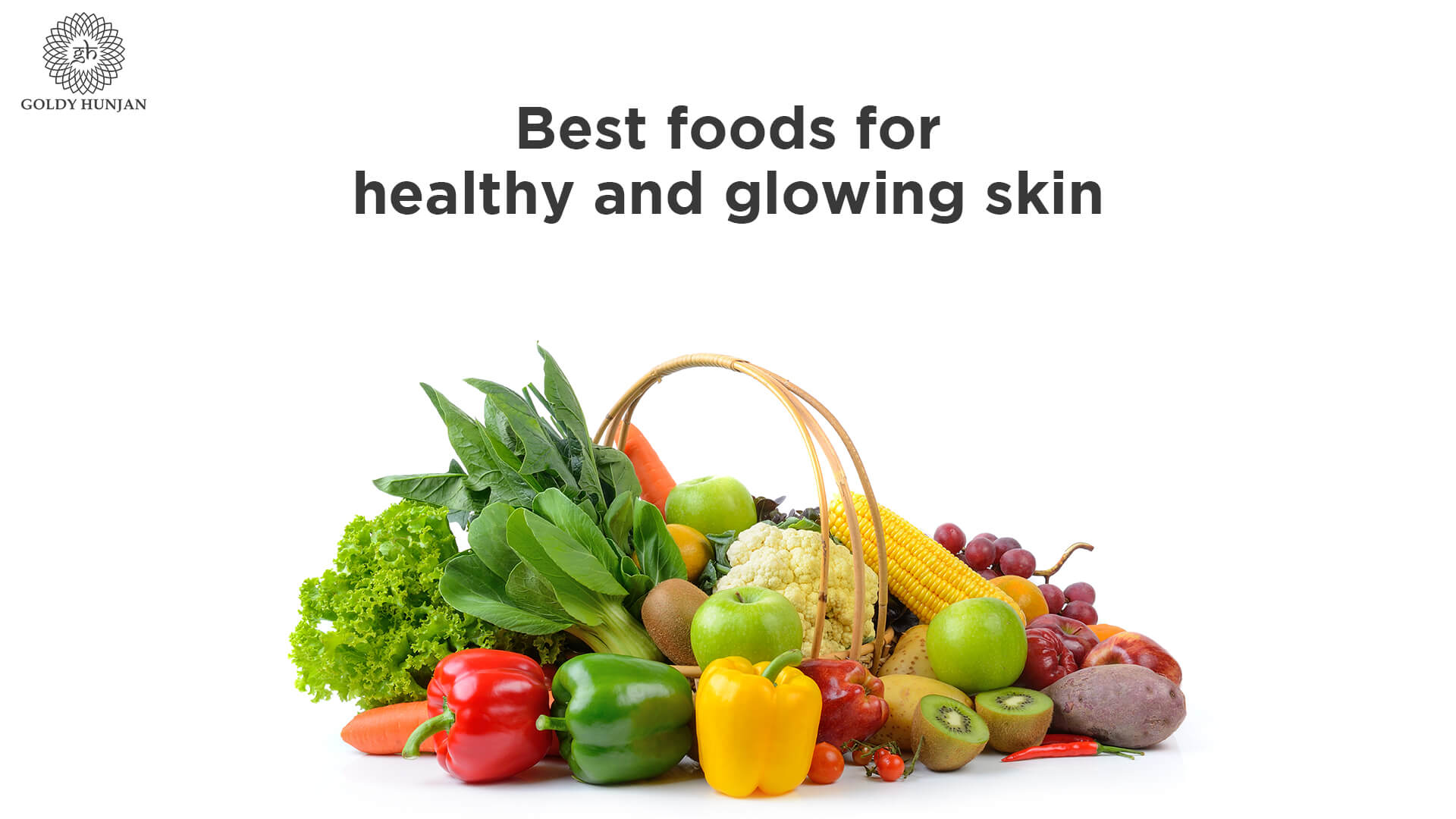 8 Best foods for healthy and glowing skin - Goldy Hunjan Makeup Studio