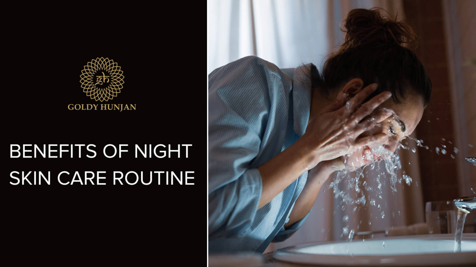 Benefits of night skin care routine - Goldy Hunjan Makeup Studio